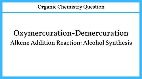 Organic Chemistry Oxymercuration Demercuration Youtube