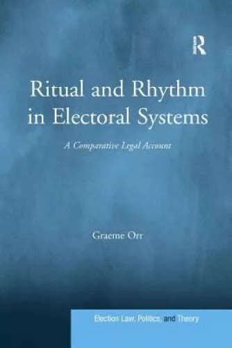 RITUAL AND RHYTHM In Electoral Systems A Comparative Legal Account