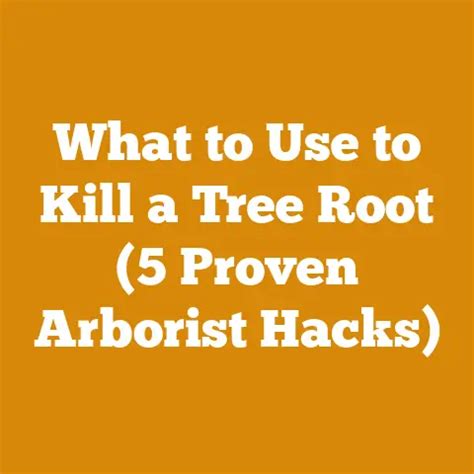 What To Use To Kill A Tree Root Proven Arborist Hacks