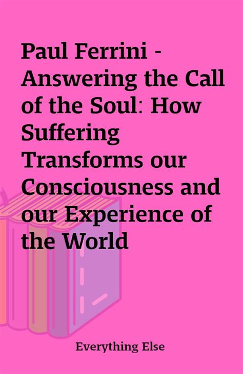 Paul Ferrini Answering The Call Of The Soul How Suffering Transforms