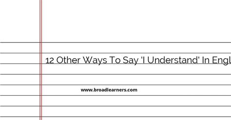 12 Other Ways To Say I Understand In English Alternative Phrases Broadlearners