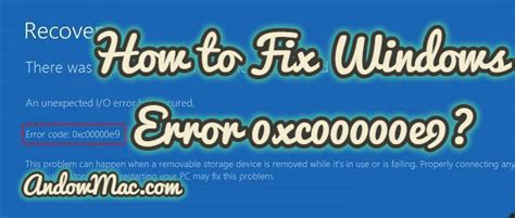 How To Fix Windows Error 0xc00000e9 Andowmac