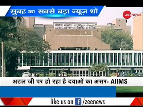 Morning Breaking Atal Bihari Vajpayees Health Stable To Remain In