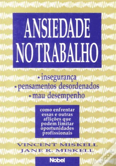 Ansiedade No Trabalho De Jane R Miskell E Vincent Miskell Livro Wook