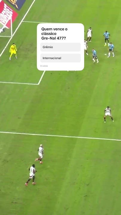 Vote E Deixe Sua Opinião Nos Comentários Quem Ganha O Clássico Gre Nal
