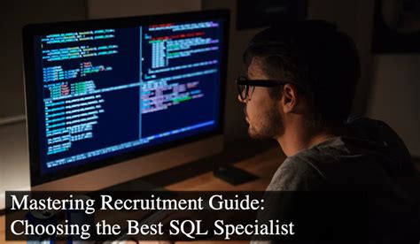 Mastering Recruitment Guide Choosing The Best Sql Specialist