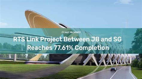 RTS Link Project Between Johor Bahru And Singapore Reaches Completion MET Property