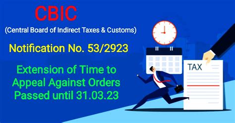 CBIC Notification 53 2023 CT GST Amnesty Scheme To Appeal Against Orders Passed Until 31 March