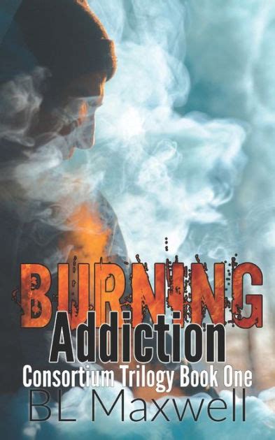 Burning Addiction By Bl Maxwell Paperback Barnes And Noble®