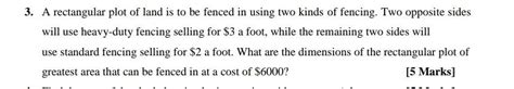 Solved 3 A Rectangular Plot Of Land Is To Be Fenced In