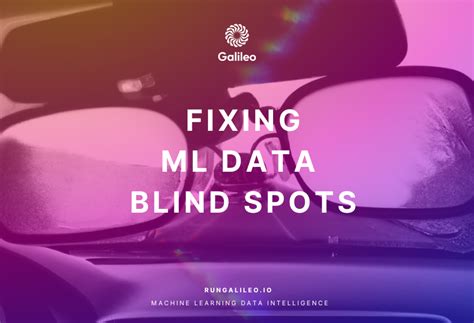 Fixing Your Ml Data Blindspots Galileo