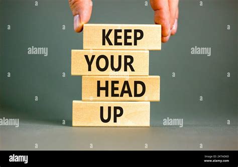 Keep Your Head Up Symbol Concept Words Keep Your Head Up On Wooden