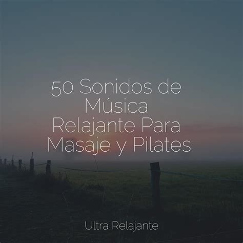 50 Sonidos De Música Relajante Para Masaje Y Pilates Meditação Zen