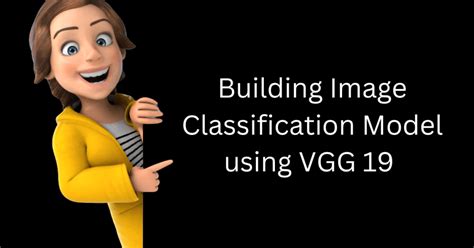 Vgg Image Recognition Model Building A Classification Nomidl