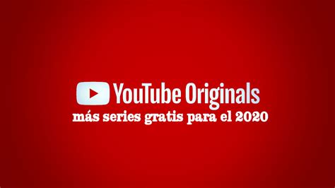 Youtube Originals Amplia Su Oferta Gratis Para 2020 Cómo Ser Youtuber