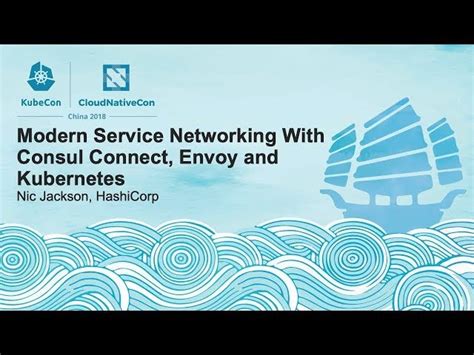 Conference Talks Talk Modern Service Networking With Consul Connect Envoy And Kubernetes From