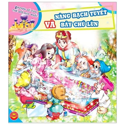 Truyện Cổ Tích Thế Giới Hay Nhất Nàng Bạch Tuyết Và Bảy Chú Lùn Thư