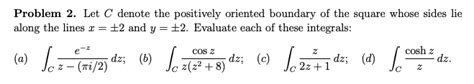solved problem 2 let c denote the positively oriented