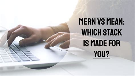 Mern Vs Mean Which Stack Is Made For You
