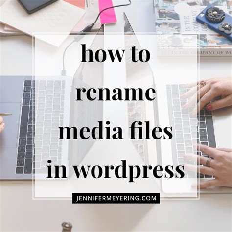 How To Rename Media Files In Wordpress Jennifer Meyering
