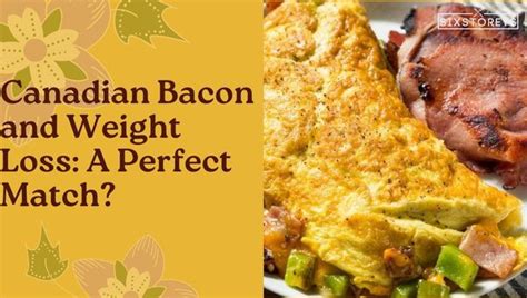 Is Canadian Bacon Healthy How It Aids In Weight Loss