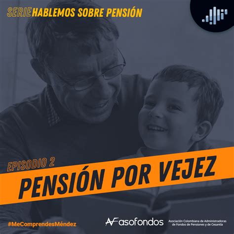 Cómo acceder a la pensión por vejez Me comprendes Méndez PIA Podcast