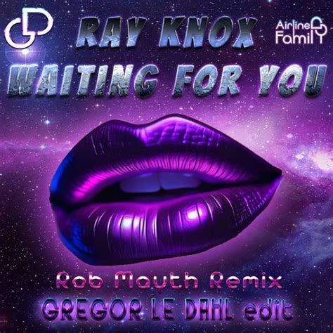 Stream Ray Knox Waiting For You Rob Mayth Remix Gregor Le Dahl Edit By Gregor Le Dahl