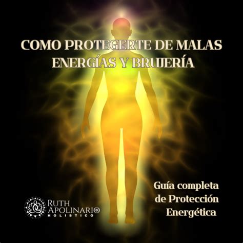 Guía completa de Protección Energética Como protegerte de Malas E