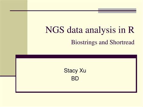 PPT NGS Data Analysis In R Biostrings And Shortread PowerPoint Presentation ID