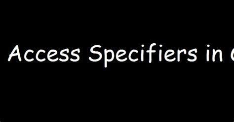 Semicolon Programming Access Specifiers In C