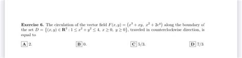 Solved Exercise 6 The Circulation Of The Vector Field Chegg Com