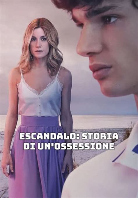 Escándalo relato de una obsesión guarda la serie in streaming