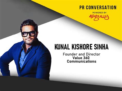 The Fascinating Journey Of Value 360â€™s Kunal Kishore In The Pr Realm