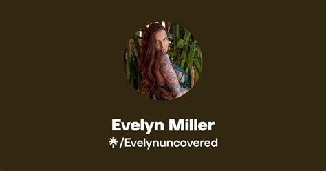 Evelyn Miller Find Evelyn Miller Onlyfans Linktree
