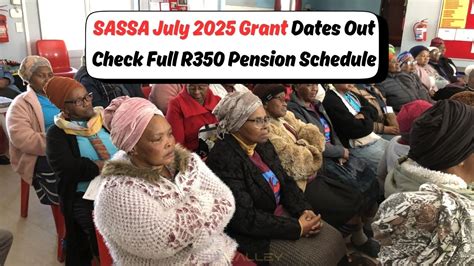 Discover Sassas July 2025 Payment Dates When To Expect Your R350