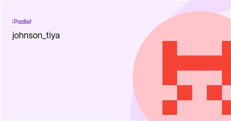 Johnson Tiya Profile Padlet