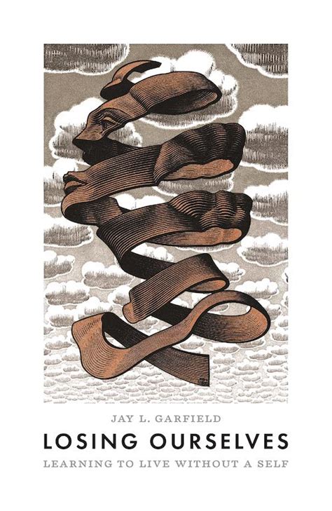 Buddhism As Self Help On Jay L Garfields Losing Ourselves Learning