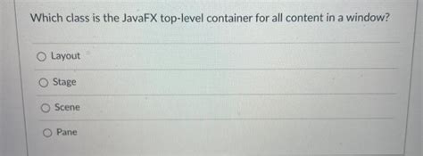 Solved Which Class Is The Javafx Top Level Container For All