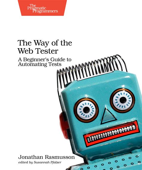 the way of the web tester a beginner s guide to automating tests by