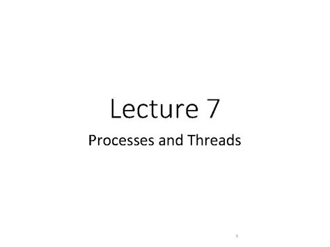 Lecture 7 Processes And Threads 1 Process Vs