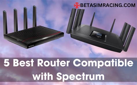 5 Best Routers Compatible With Spectrum Review 2025