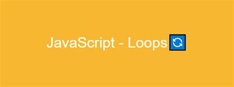 JavaScript 반복문 Loops 에 대해 알아보자