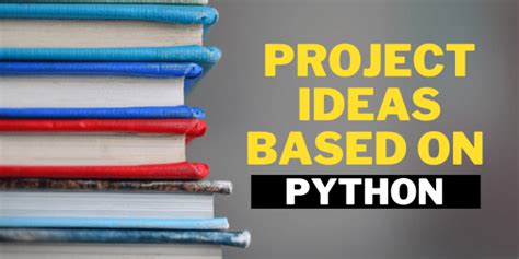 project ideas based on python interesting python projects