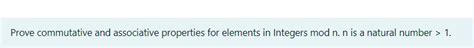 Solved Prove Commutative And Associative Properties For