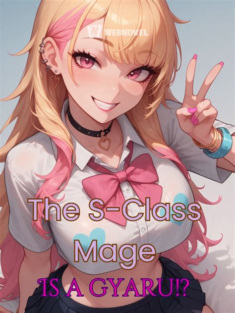 The S Class Mage Is A Gyaru Already In Use Webnovel