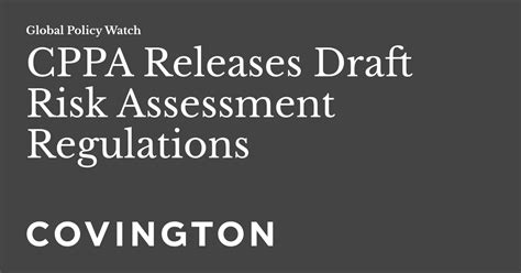 CPPA Releases Draft Risk Assessment Regulations Global Policy Watch
