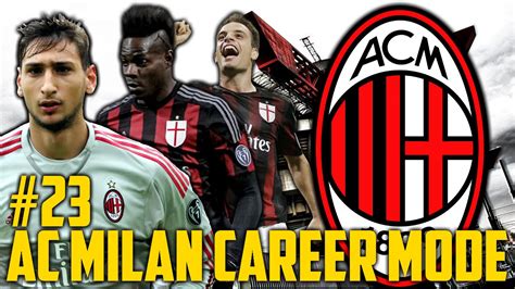 FIFA 16 AC MILAN CAREER MODE 23 HE S BACK AGAIN YouTube