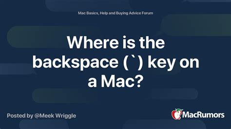 Where Is The Backspace ` Key On A Mac Macrumors Forums