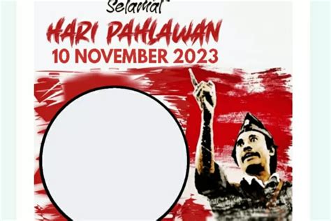 Kumpulan Link Twibbon Peringatan Hari Pahlawan Pada 10 November 2023