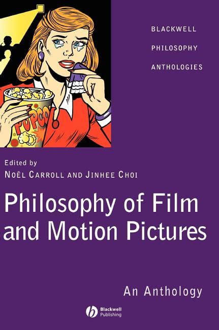 Blackwell Philosophy Anthologies Philosophy Of Film And Motion Pictures